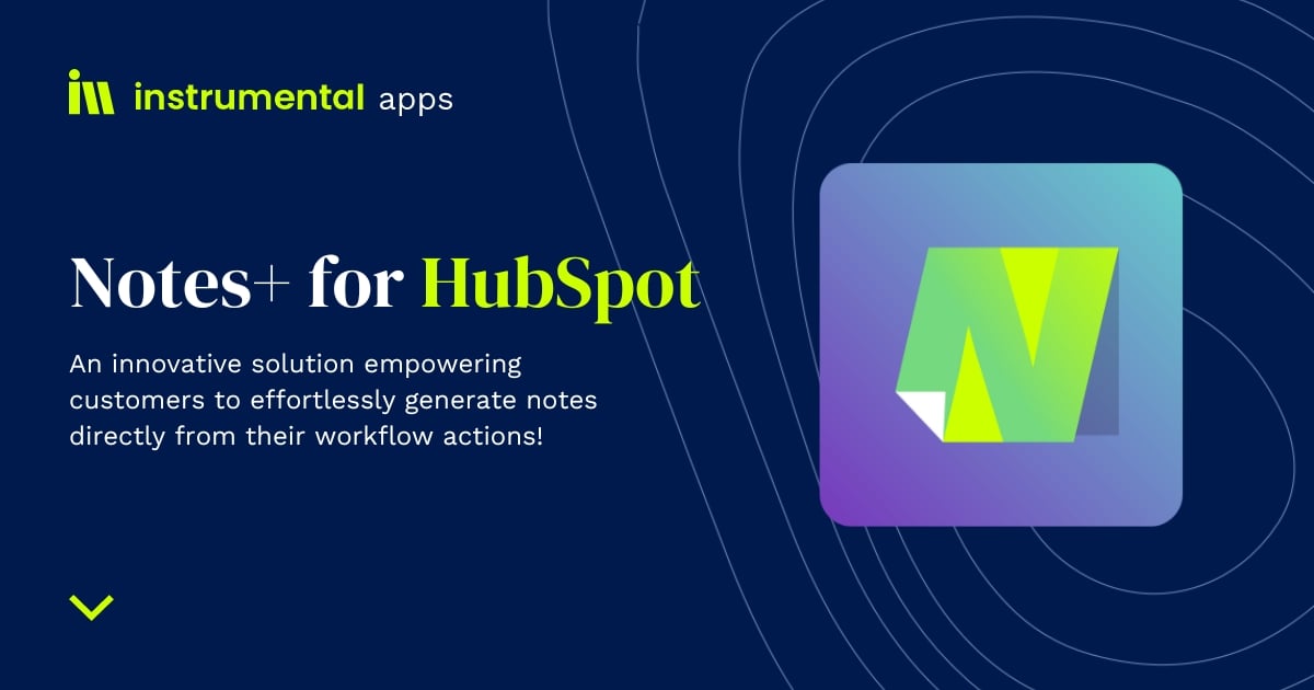 Notes+ for HubSpot Workflows | Instrumental Group